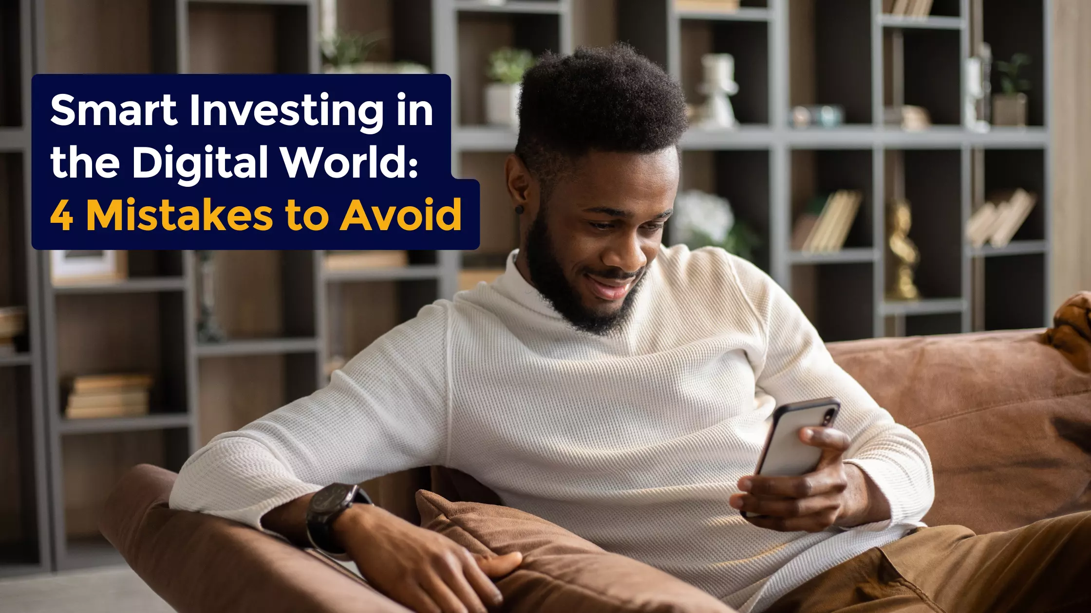 Smart Investing in the Digital World: 4 Mistakes to Avoid - Bravewood