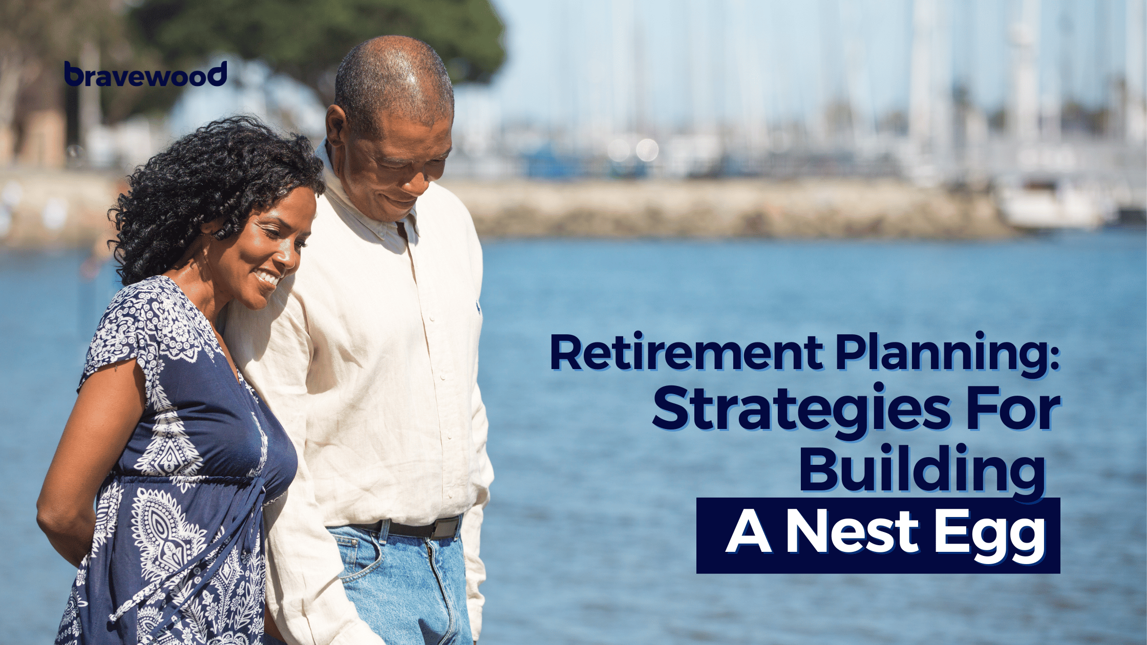 How to plan for retirement: Strategies for Building a Nest Egg - Bravewood