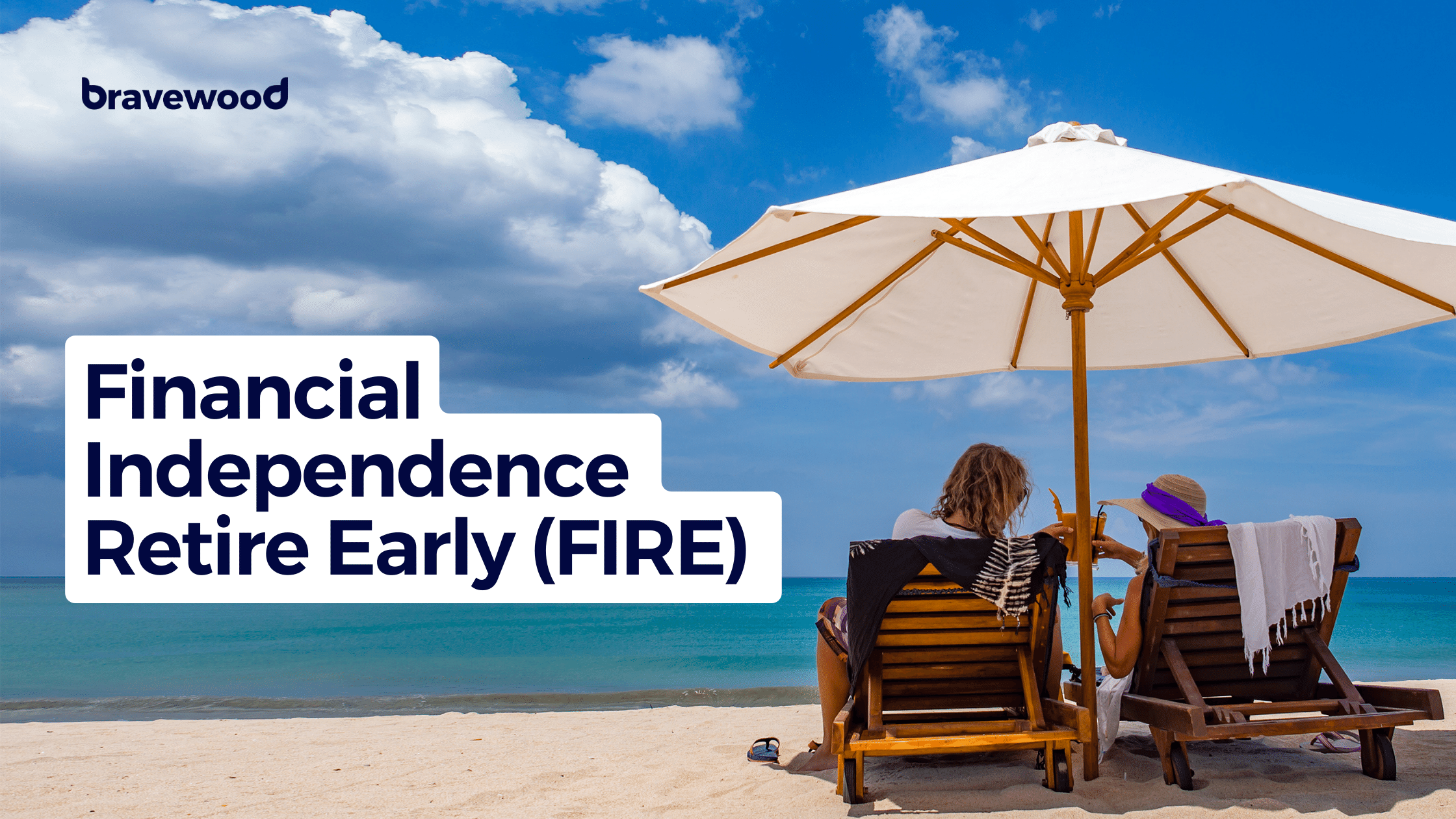 Financial Independence and Early Retirement (FIRE) - Bravewood